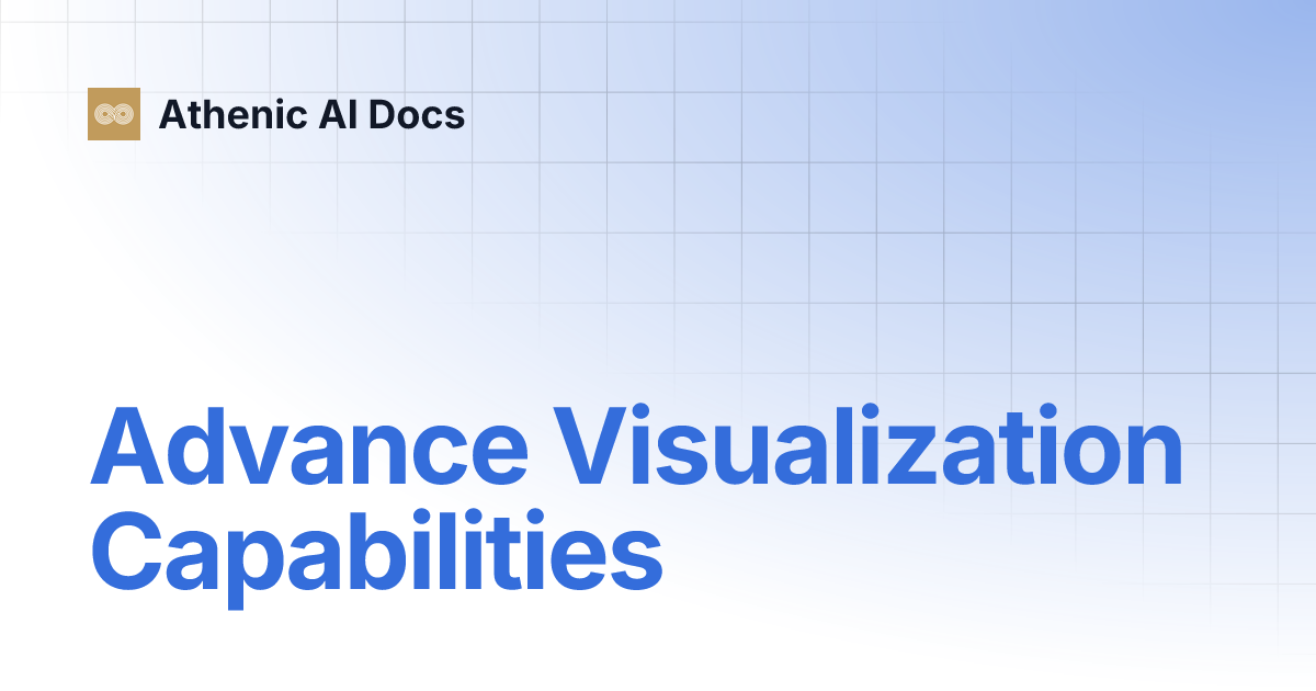 Advance Visualization Capabilities | Athenic AI Docs