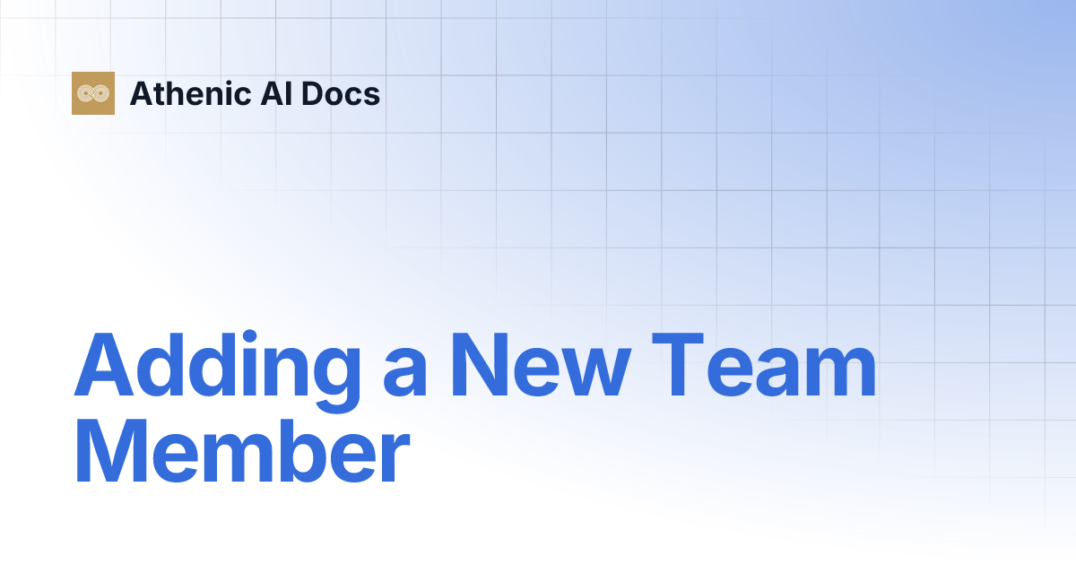 Adding a New Team Member | Athenic AI Docs