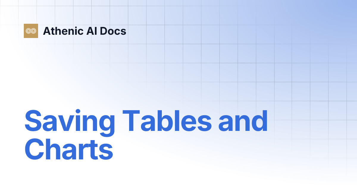 Saving Tables and Charts | Athenic AI Docs
