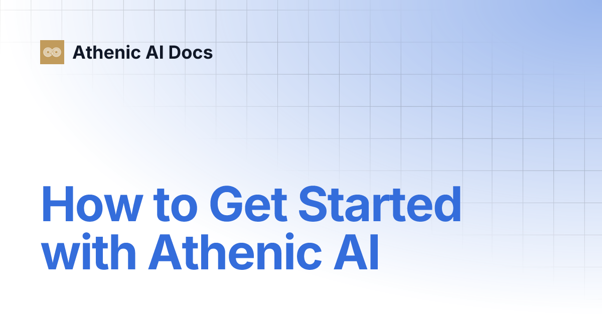 How to Get Started with Athenic AI | Athenic AI Docs