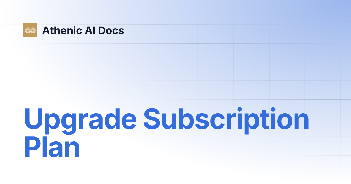 Upgrade Subscription Plan | Athenic AI Docs
